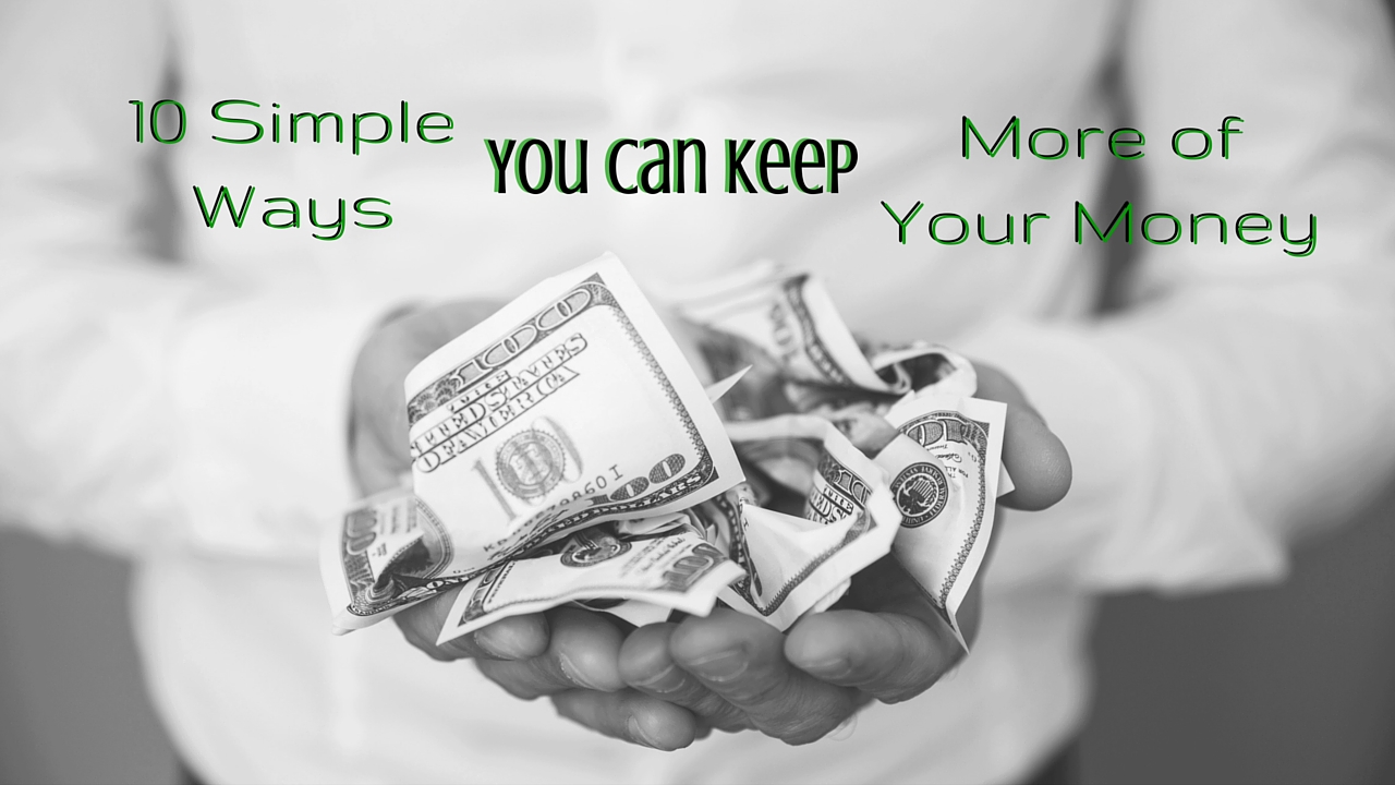 10 Simple Ways You Can Keep More of Your Money - Money Peach 10 Simple Ways You Can Keep More of Your Money - Money Peach