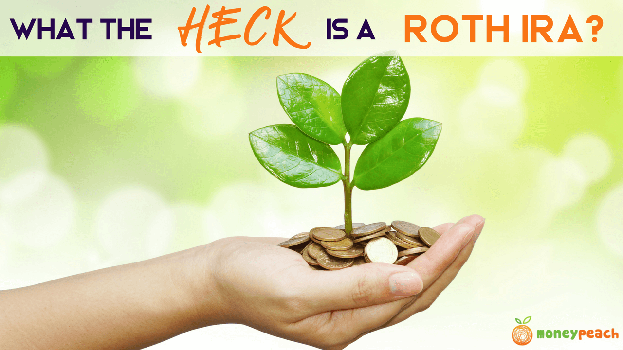 What The Heck Is A ROTH IRA And How Does It Benefit Me what-the-heck-is-a-roth-ira-and-how-does-it-benefit-me