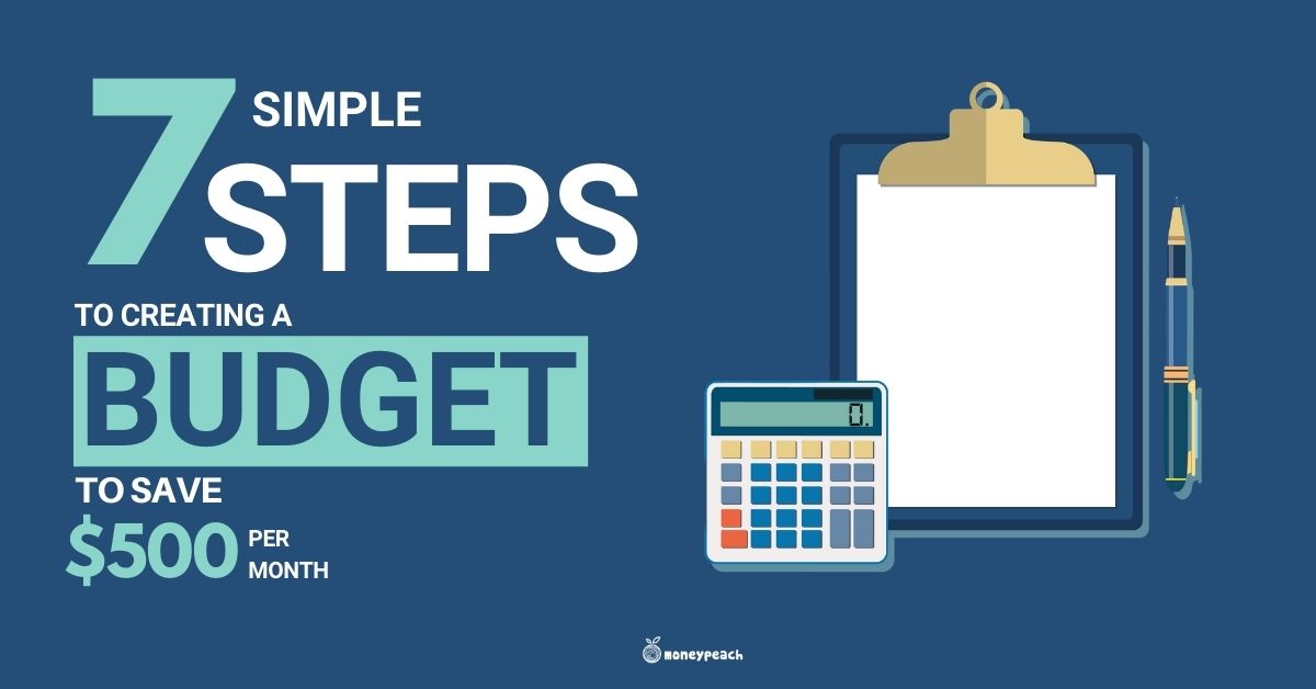 7 Simple Steps to Creating a Budget to Save $500 Per Month