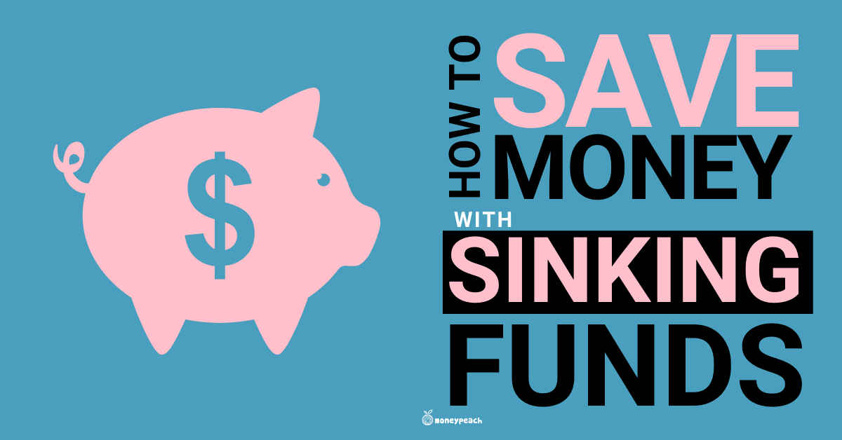 What are Sinking Funds and How Do I Save More Money With Them?
